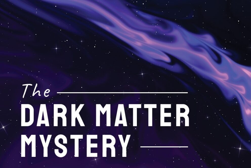 The Dark Matter Mystery | Visit Portland